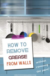 How to Remove Grease from Walls Without Removing Paint - Creative ...
