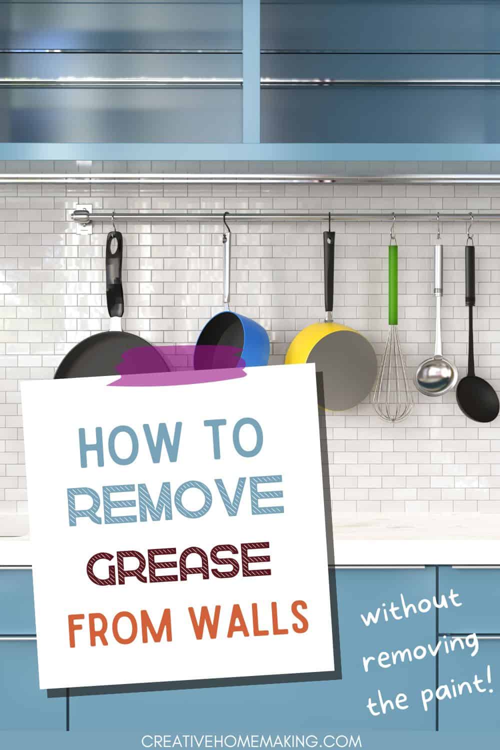 How to Remove Grease from Walls Without Removing Paint - Creative ...