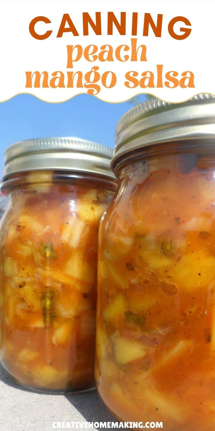 Tropical Fusion: Canning Recipe for Peach Mango Salsa! - Creative Homemaking