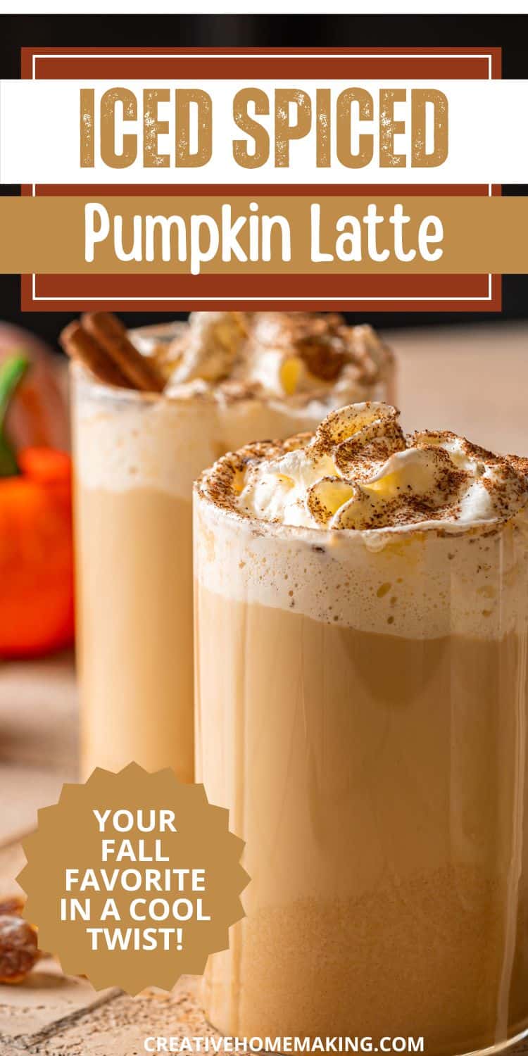 Iced Spiced Pumpkin Latte: Your Fall Favorite in a Cool Twist - Creative Homemaking
