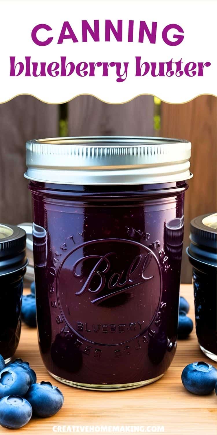 Blueberry Butter Canning Recipe: A Simple Guide - Creative Homemaking