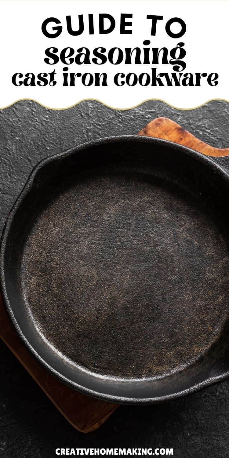 The Ultimate Guide to Seasoning Cast Iron Cookware for Perfect, Long ...