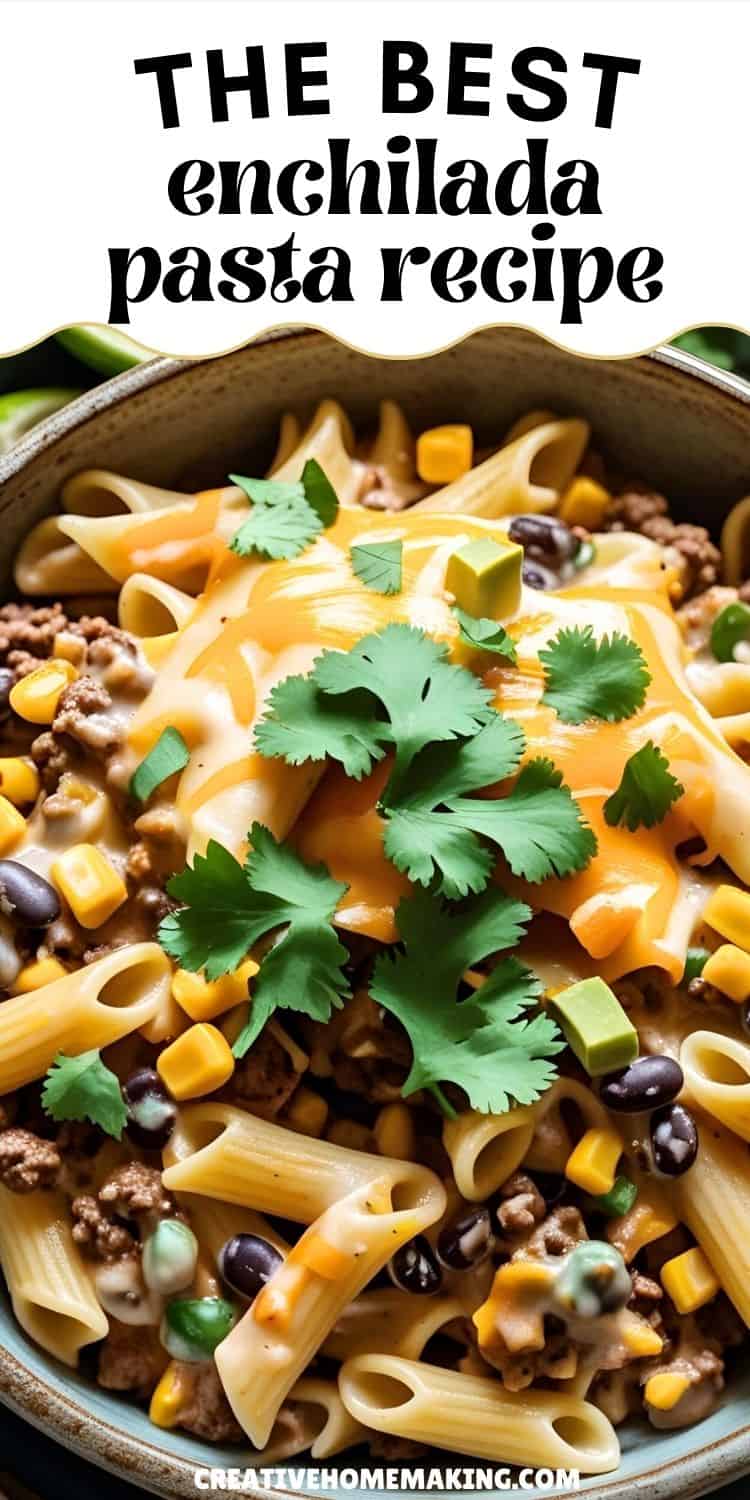 Enchilada Pasta Made Easy: A Delicious Twist on a Classic Favorite - Creative Homemaking
