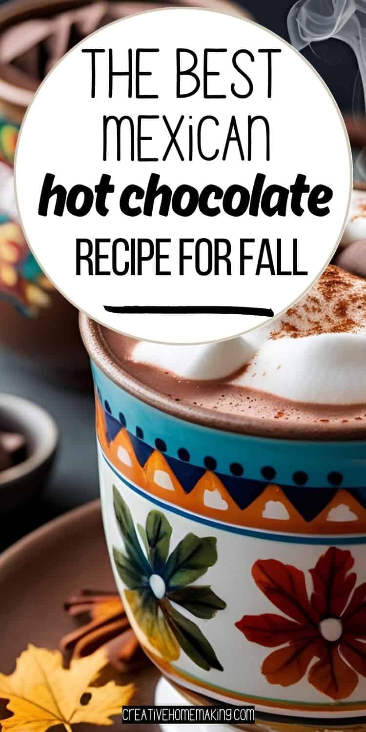 Best Mexican Hot Chocolate Recipe for Cozy Fall Nights - Creative Homemaking