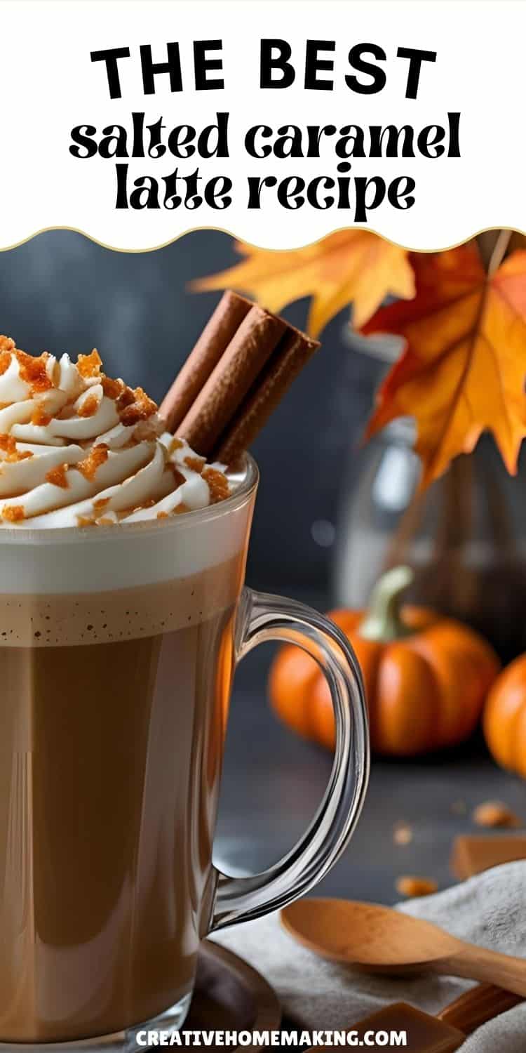 Cozy Homemade Salted Caramel Latte for Fall - Creative Homemaking