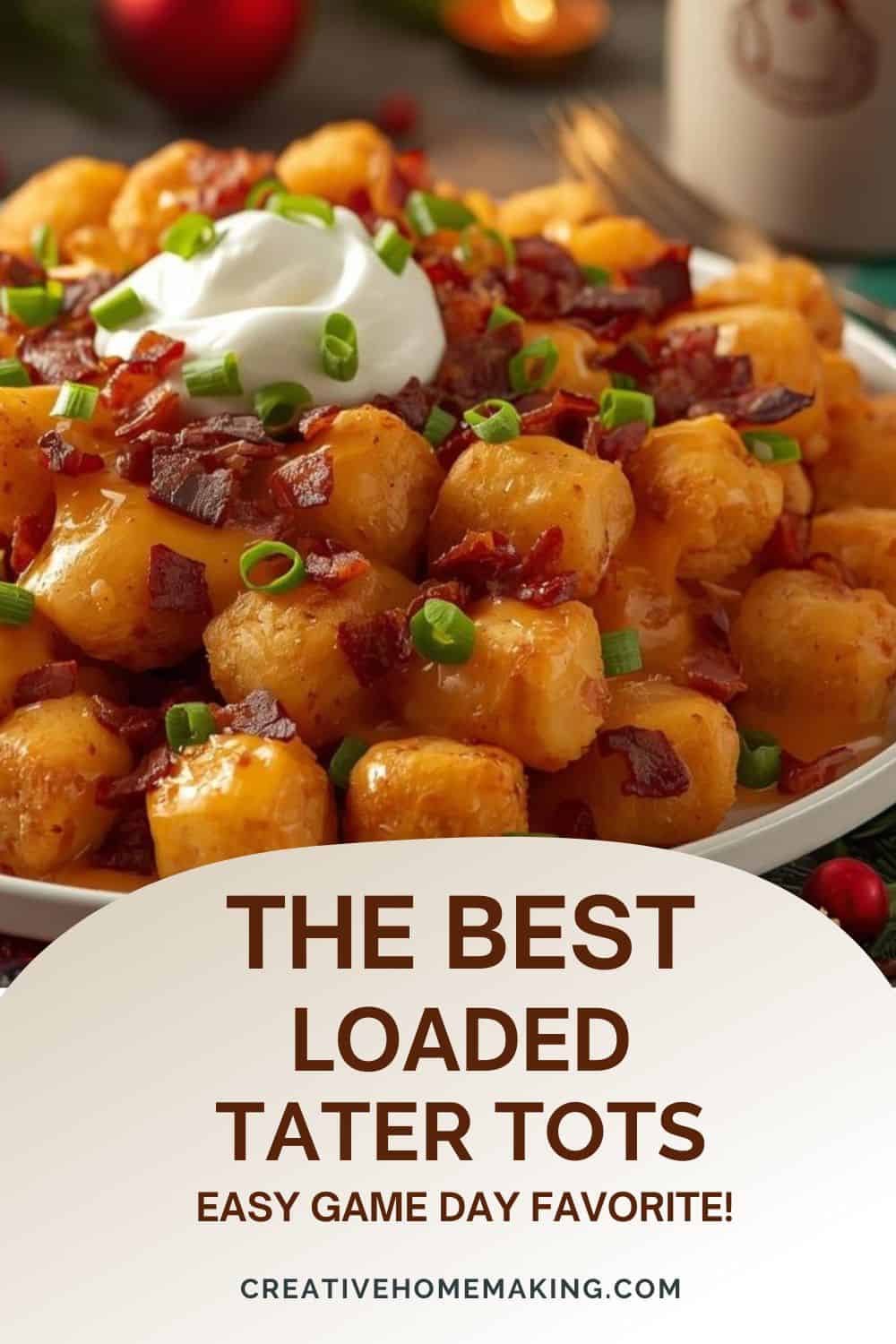 Crispy Loaded Tater Tots with Cheese and Bacon - Creative Homemaking